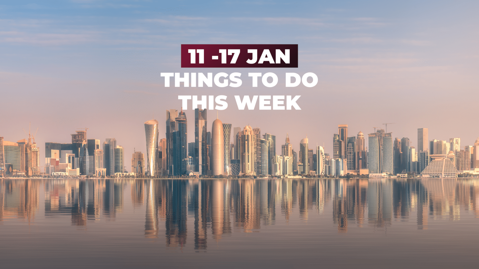 Things to Do in Doha This Week (11–17 January 2026): Top Events in ...
